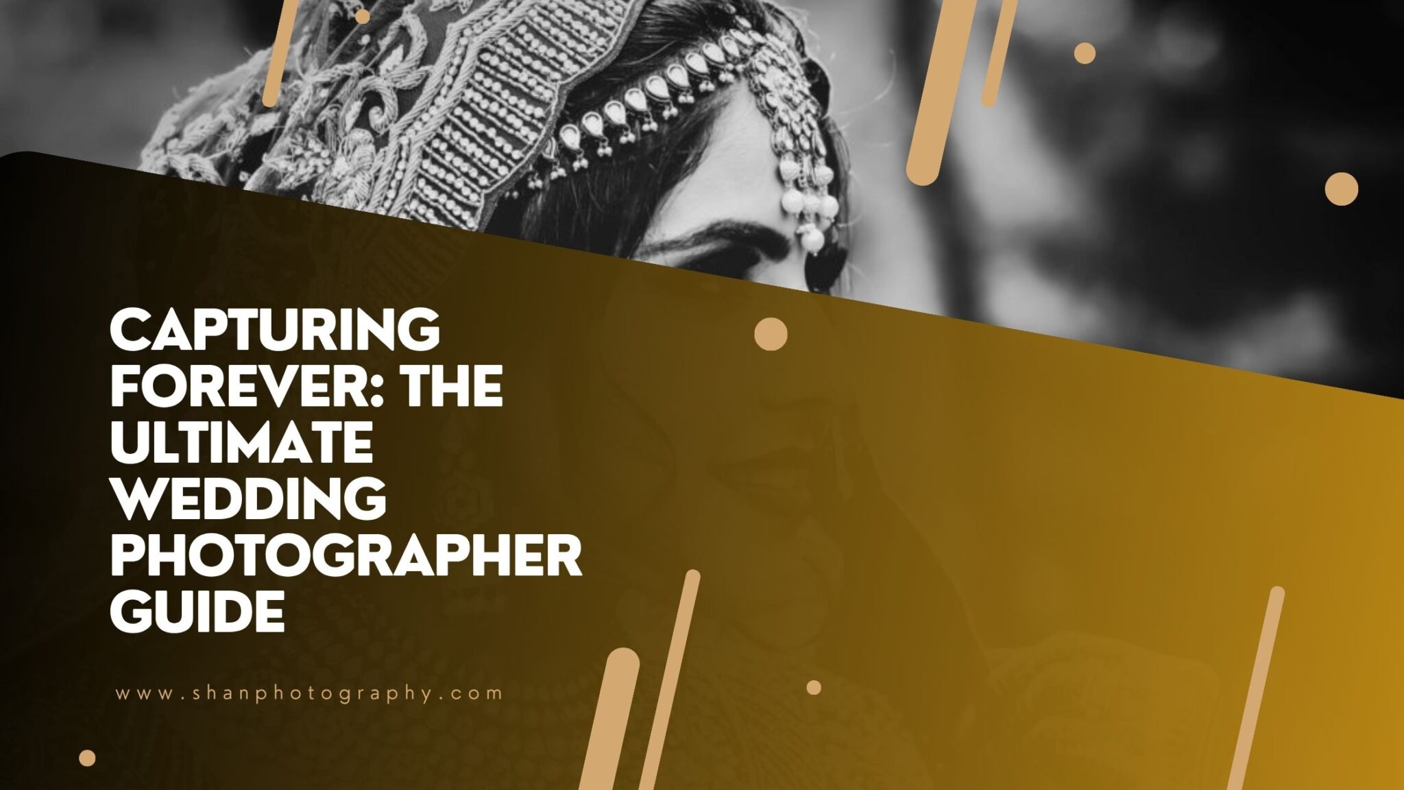 Capturing Forever: The Ultimate Wedding Photographer Guide - Shan ...